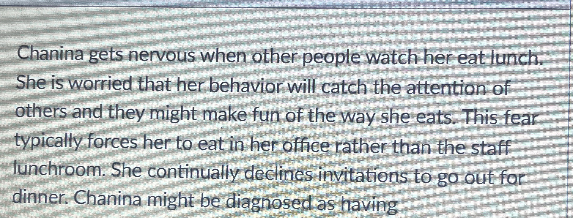 Solved Chanina gets nervous when other people watch her eat | Chegg.com