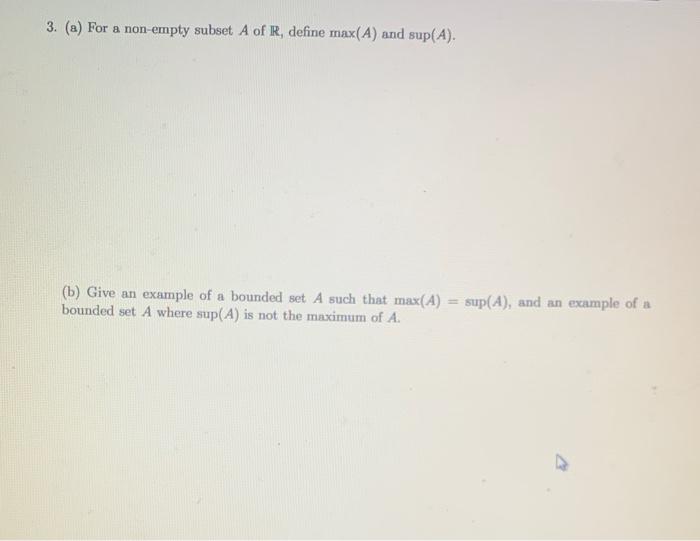 Solved 3. (a) For a non-empty subset A of R, define max(A) | Chegg.com