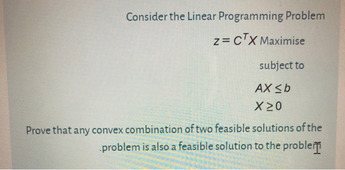 Solved Consider the Linear Programming Problem z=cTX | Chegg.com
