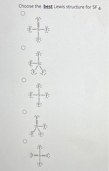 Solved Choose the best Lewis structure for SF 4. L. :: :: :F | Chegg.com