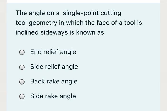 Solved The angle on a single-point cutting tool geometry in | Chegg.com