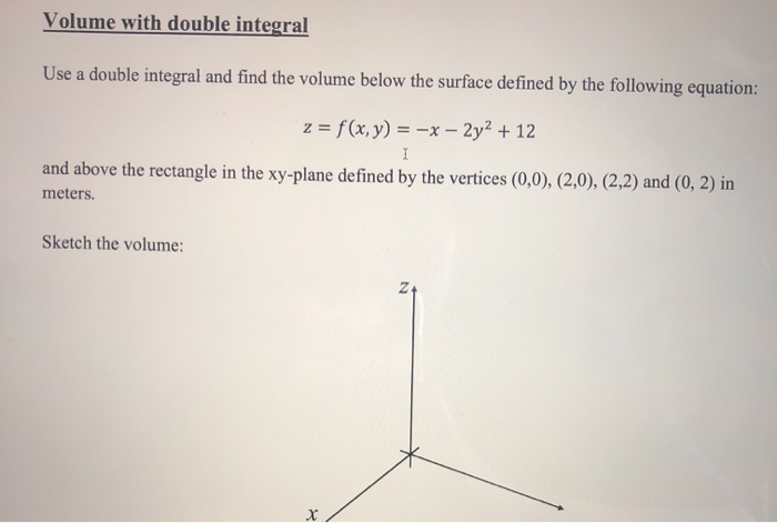 Solved Volume with double integral Use a double integral and | Chegg.com