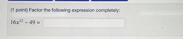 Solved (1 point) Factor the following expression completely: | Chegg.com