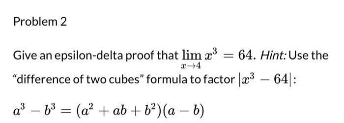 Solved Give an epsilon-delta proof that limx→4x3=64. Hint: | Chegg.com