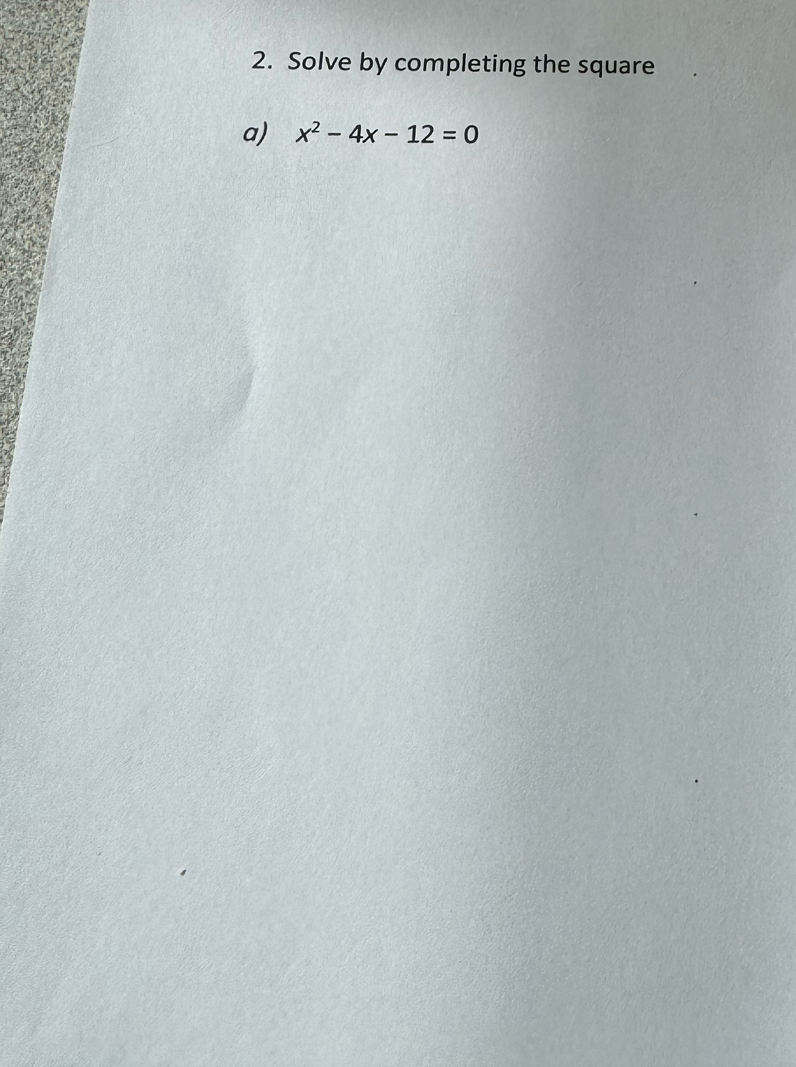 Solved Solve by completing the squarea) x2-4x-12=0 | Chegg.com