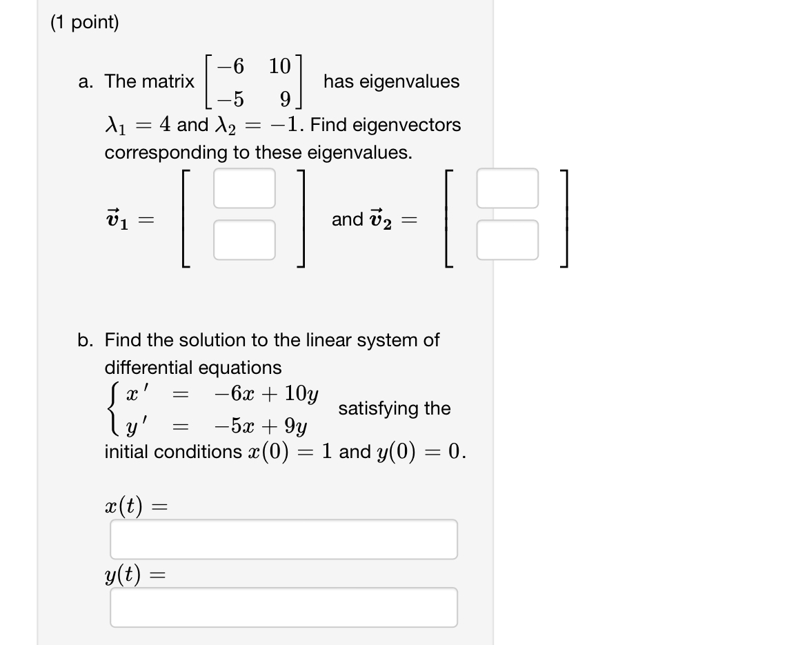 Solved (1 ﻿point)a. ﻿The matrix [-610-59] ﻿has eigenvalues | Chegg.com