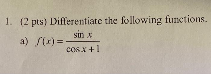 Solved 1. (2 pts) Differentiate the following functions. a) | Chegg.com