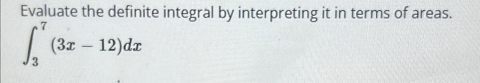 Solved Evaluate the definite integral by interpreting it in | Chegg.com