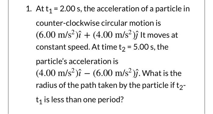 Solved 1. At 1=2.00 s, the acceleration of a particle in | Chegg.com