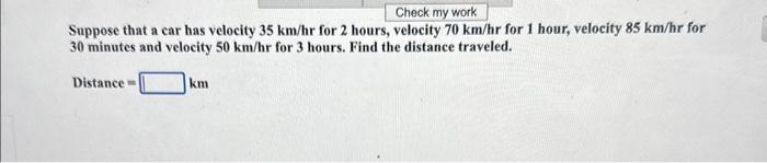 Solved Suppose that a car has velocity 35 km/hr for 2 hours, | Chegg.com