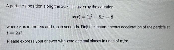 Solved A particle's position along the x-axis is given by | Chegg.com