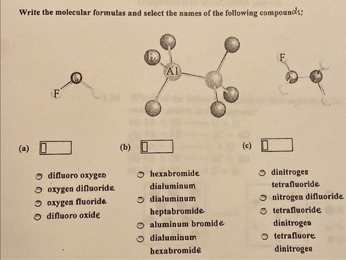 [Solved]: Write the molecular formulas and select the names