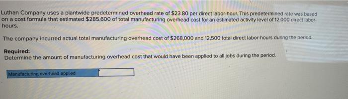 Solved Luthan Company uses a plantwide predetermined | Chegg.com