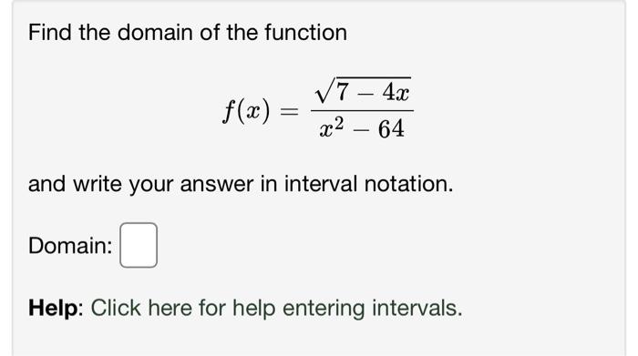 Solved Find the domain of the function f(x)=x2−647−4x and | Chegg.com