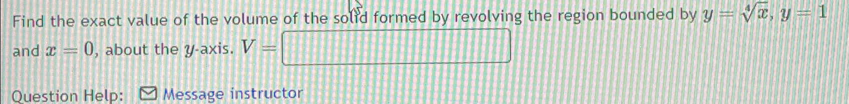 Solved Find the exact value of the volume of the solld | Chegg.com
