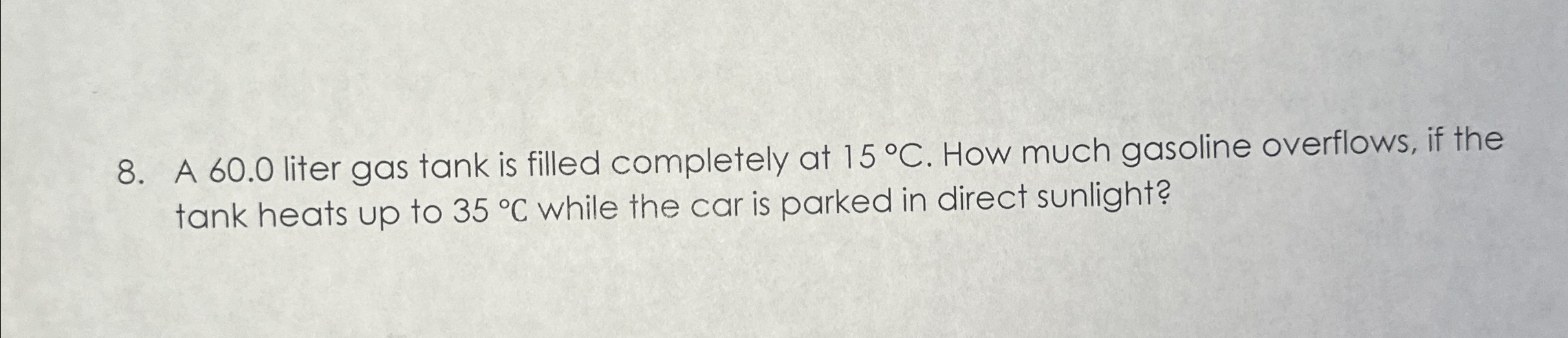 Solved A 60.0 ﻿liter gas tank is filled completely at 15°C. | Chegg.com