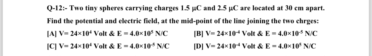 Solved Q-12:- ﻿Two tiny spheres carrying charges 1.5μC ﻿and | Chegg.com