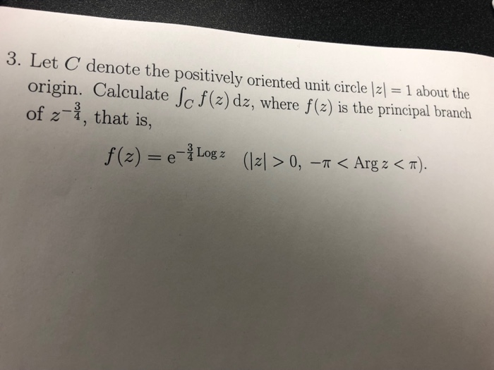 Solved 3. Let C denote the positively oriented unit circle | Chegg.com