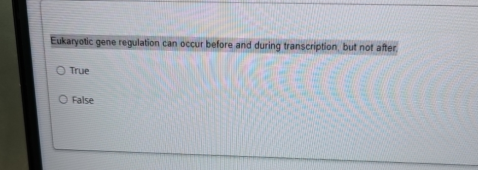 Solved Eukaryotic gene regulation can occur before and | Chegg.com