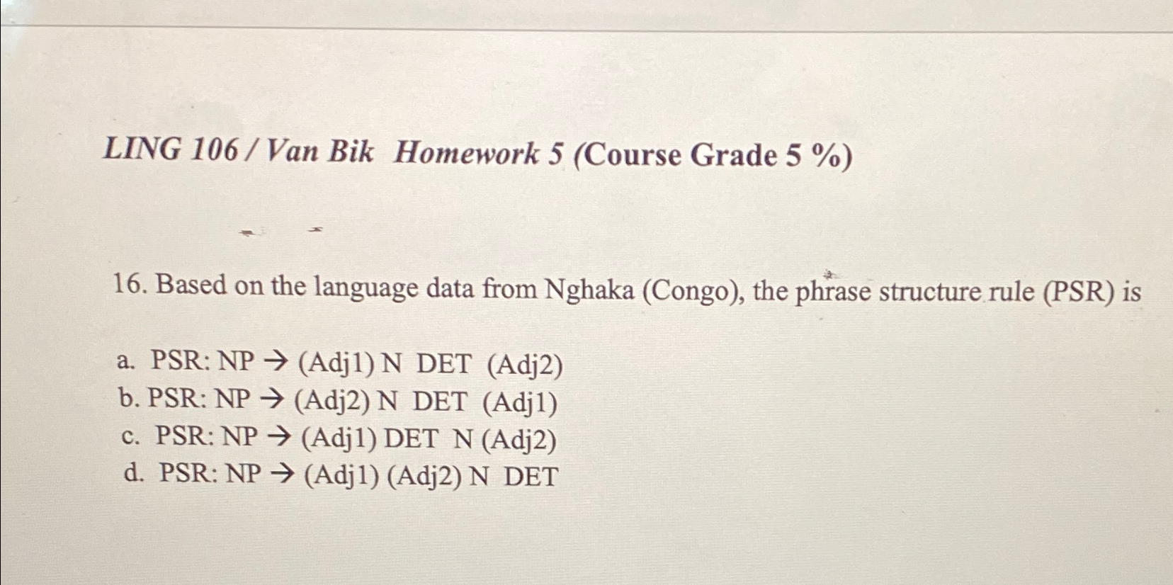 Solved LING 106 / ﻿Van Bik Homework 5 (Course Grade 5 %)16. | Chegg.com