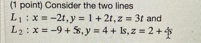 Solved (1 point) Consider the two lines L₁ : x = −2t, y = 1 | Chegg.com