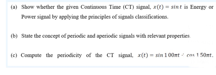 Solved (a) Show whether the given Continuous Time (CT) | Chegg.com