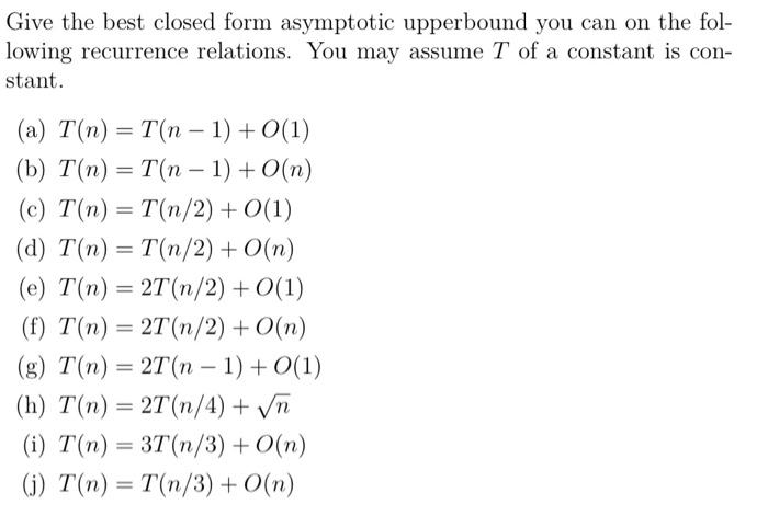 Solved Give the best closed form asymptotic upperbound you | Chegg.com