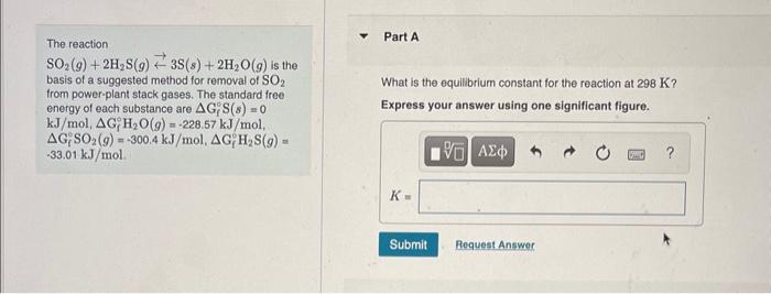 Solved The reaction SO2(g)+2H2 S(g)⇄3 S(s)+2H2O(g) is the | Chegg.com