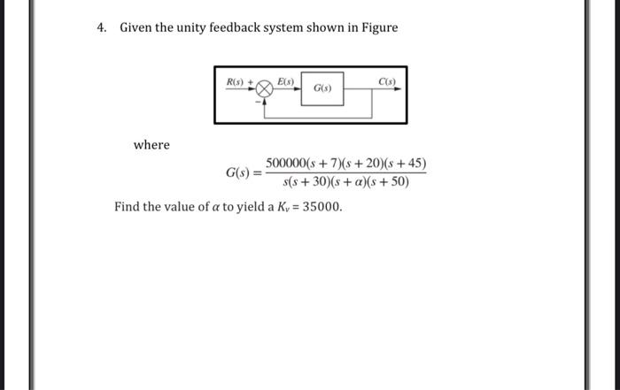Solved 4. Given the unity feedback system shown in Figure | Chegg.com
