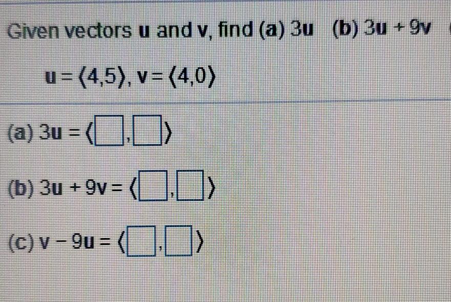 Solved Given the vectors u and v, find (a)3u (b)3u+9v (c) | Chegg.com