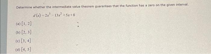 Solved Determine whether the intermediate value theorem | Chegg.com