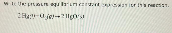 Solved Write the pressure equilibrium constant expression | Chegg.com