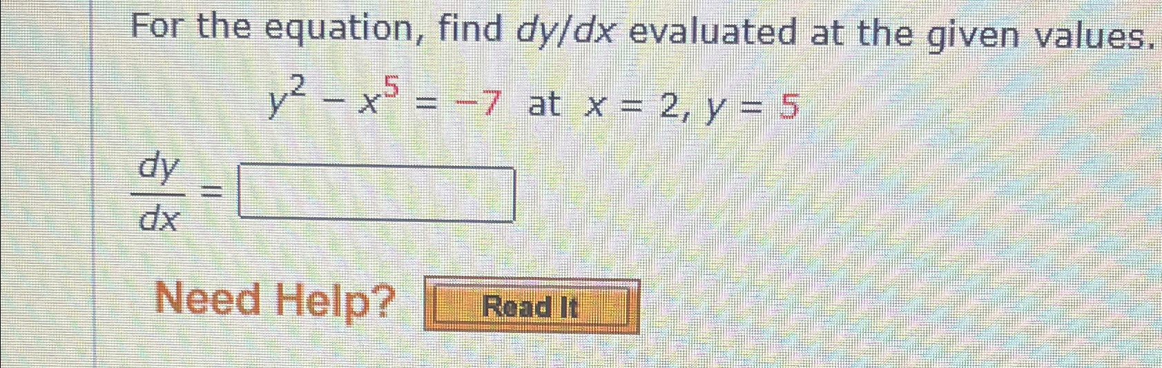 Solved For the equation, find dydx ﻿evaluated at the given | Chegg.com