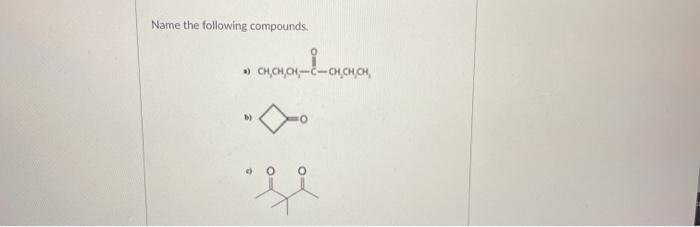 Solved Name the following compounds. ) CH, CHH-C-CHCHICH .. | Chegg.com