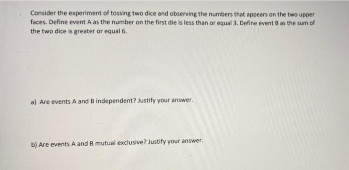 Solved Consider the experiment of tossing two dice and | Chegg.com