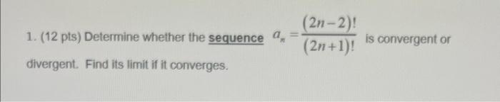 Solved 1. (12 pts) Determine whether the sequence | Chegg.com