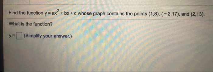 Solved Find the function y = ax + bx + c whose graph | Chegg.com