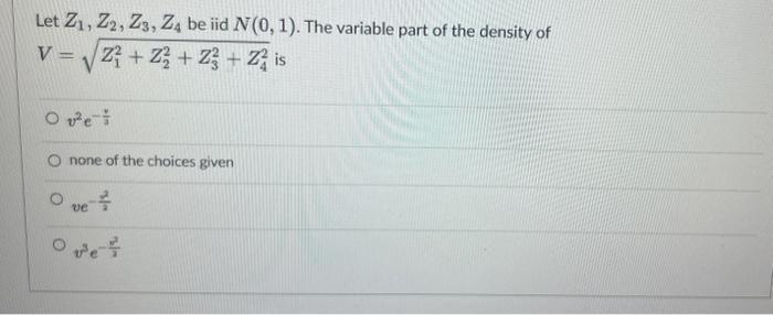 Solved Let Z1,Z2,Z3,Z4 be iid N(0,1). The variable part of | Chegg.com