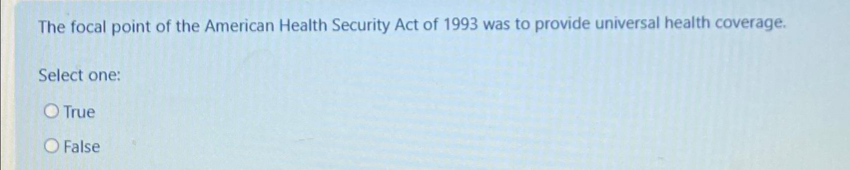 Solved The focal point of the American Health Security Act | Chegg.com