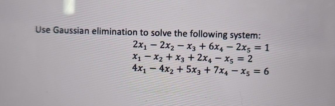 Solved Use Gaussian elimination to solve the following | Chegg.com