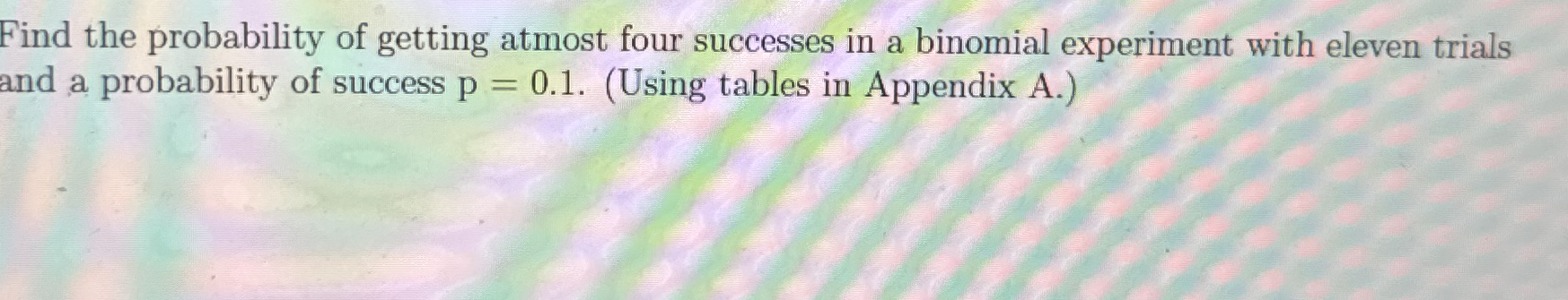 Solved Find the probability of getting atmost four successes | Chegg.com