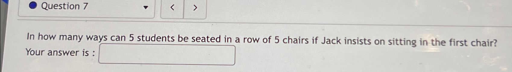 Solved Question 7In how many ways can 5 ﻿students be seated | Chegg.com