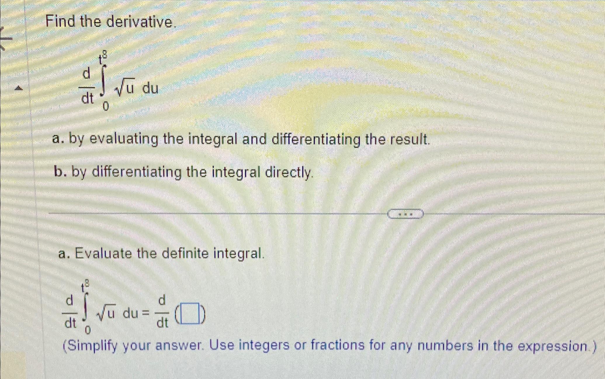 Solved Find the derivative.ddt∫0t8u2dua. ﻿by evaluating the | Chegg.com