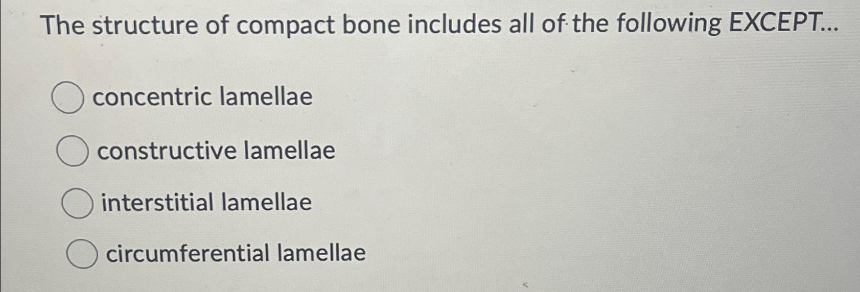 Solved The structure of compact bone includes all of the | Chegg.com