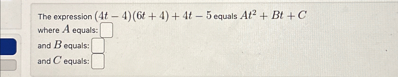 Solved The expression (4t-4)(6t+4)+4t-5 ﻿equals At2+Bt+C | Chegg.com