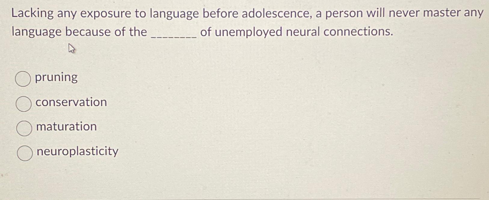Solved Lacking any exposure to language before adolescence, | Chegg.com