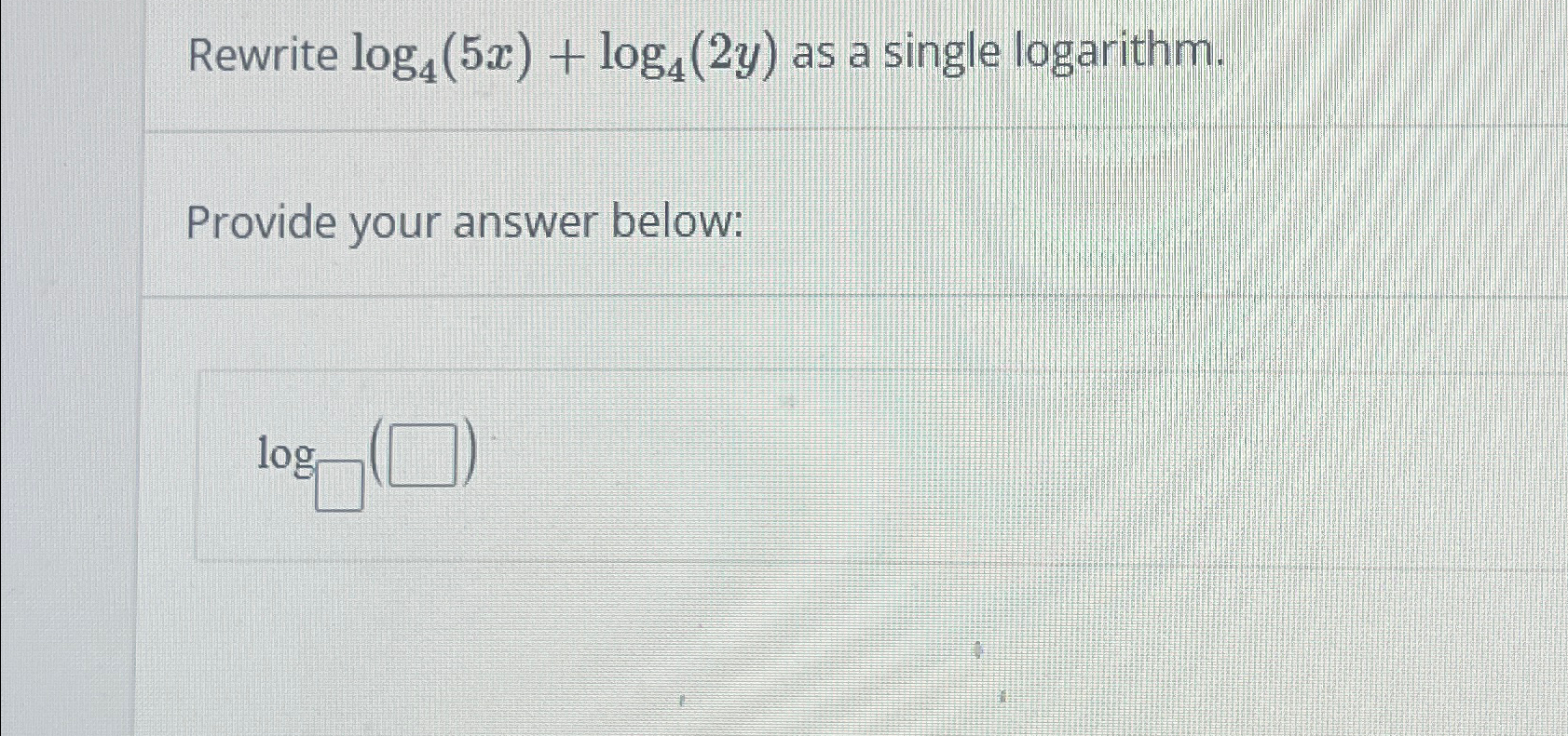 Solved Rewrite log4(5x)+log4(2y) ﻿as a single | Chegg.com