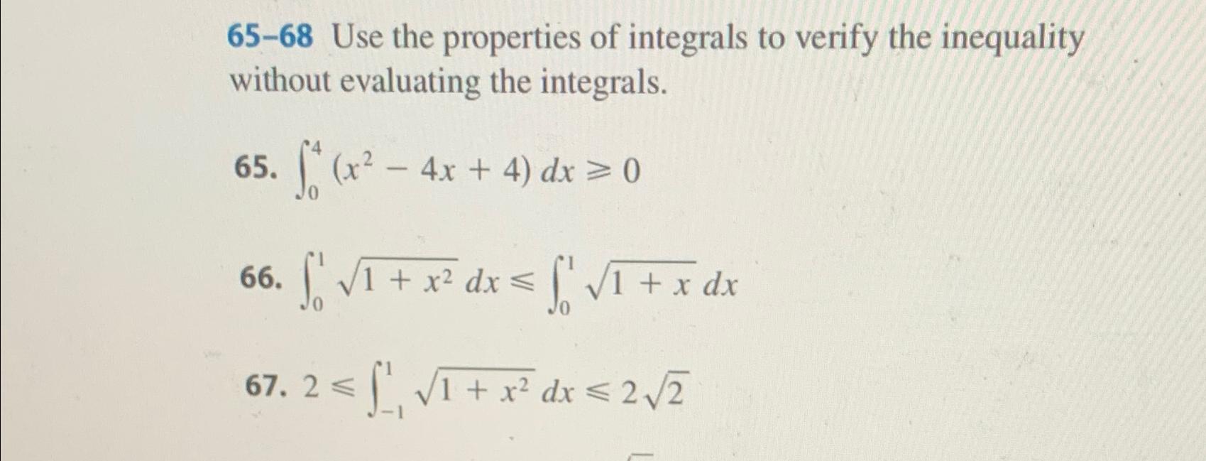 Solved 65-68 ﻿Use the properties of integrals to verify the | Chegg.com