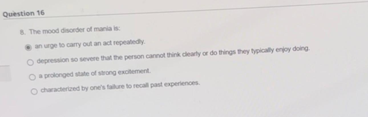 Solved Question 168. ﻿The mood disorder of mania is:an urge | Chegg.com