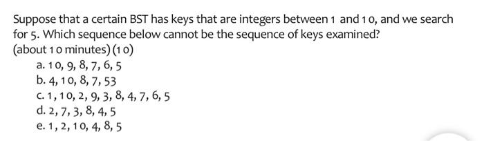 Suppose That A Certain Bst Has Keys That Are Integers